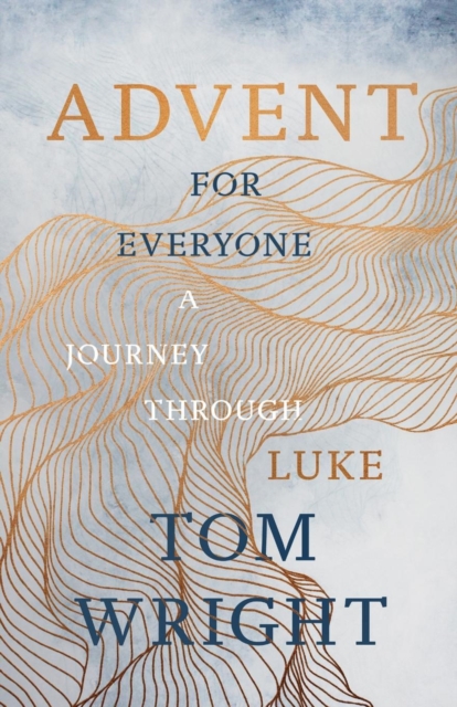 Advent for Everyone (2018): A Journey through Luke by Tom Wright ... Advent for Everyone (2018): A Journey through Luke by Tom Wright ...