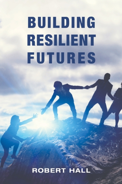 Building Resilient Futures by Robert Hall | Shakespeare & Company Building Resilient Futures by Robert Hall | Shakespeare & Company