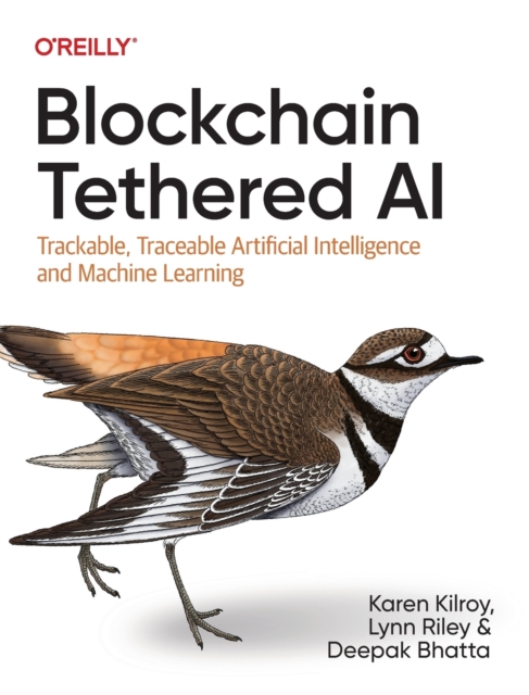 Blockchain Tethered AI by Deepak Bhatta, Lynn Riley, Karen Kilroy ... Blockchain Tethered AI by Deepak Bhatta, Lynn Riley, Karen Kilroy ...