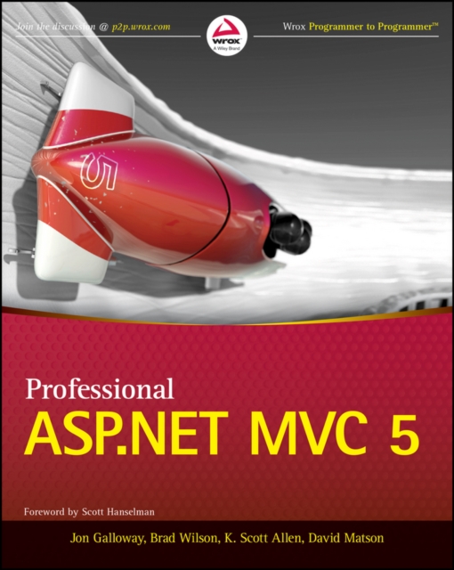 Professional ASP.NET MVC 5 by Brad Wilson, K. Scott Allen, Jon Galloway ... Professional ASP.NET MVC 5 by Brad Wilson, K. Scott Allen, Jon Galloway ...