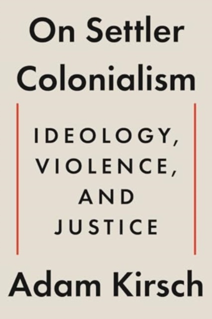 On Settler Colonialism By Adam Kirsch Shakespeare And Company