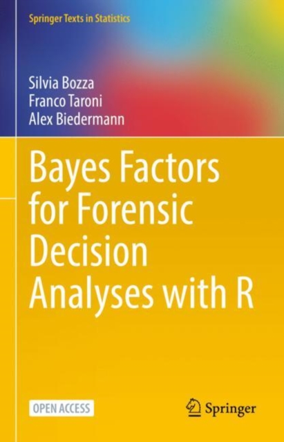 Bayes Factors for Forensic Decision Analyses with R by Alex Biedermann, Silvia Bozza, Franco ...
